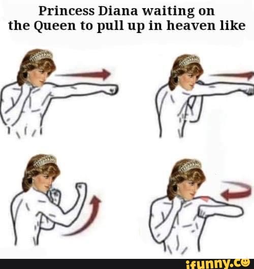 Princess Diana waiting on the Queen to pull up in heaven like - iFunny