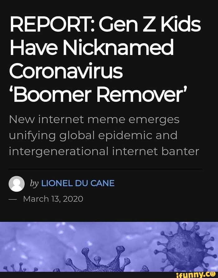 REPORT: Gen Z Kids Have Nicknamed Coronavirus 'Boomer Remover' New ...
