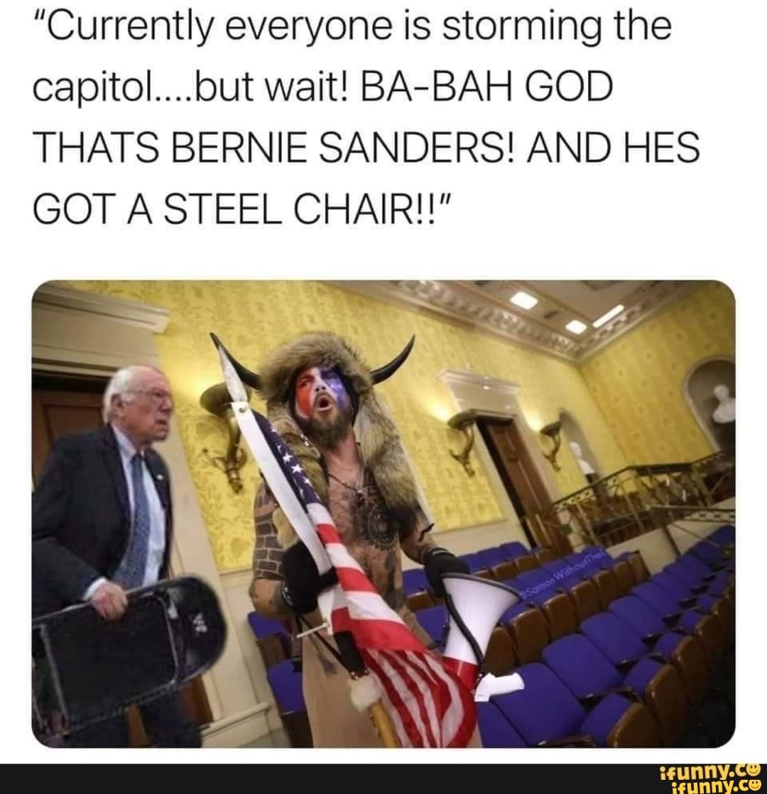 "Currently everyone is storming the capitol....but wait! BA-BAH GOD ...