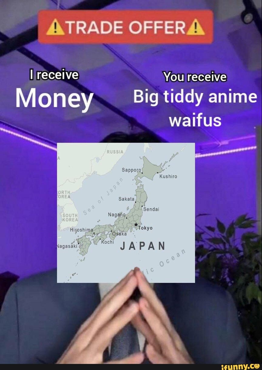 TRADE OFFER receive You receive Money Big tiddy anime waifus - iFunny
