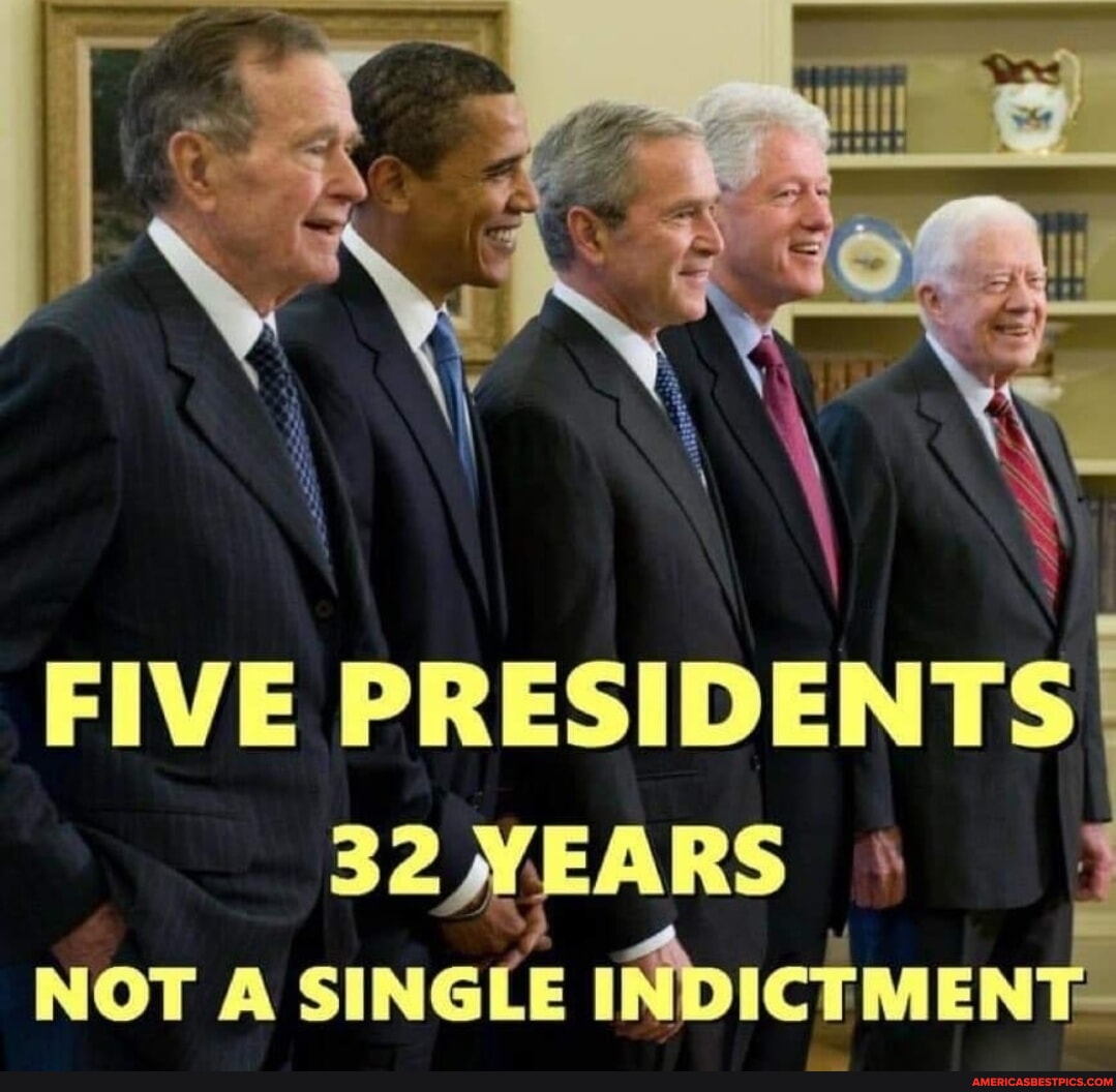 FIVE PRESIDENTS 32NEARS NOT A SINGLE INDICTMENT. - America’s best pics ...