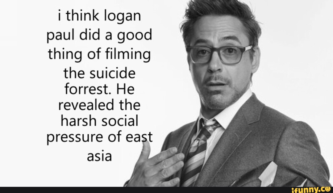 I think logan paul did a good thing of filming the suicide forrest. He ...