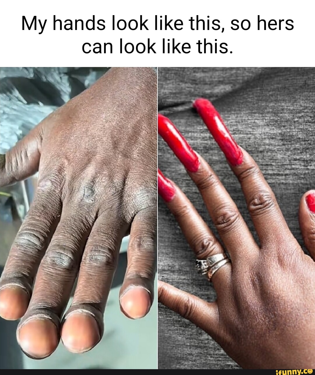 My hands look like this, so hers can look like this. as - iFunny