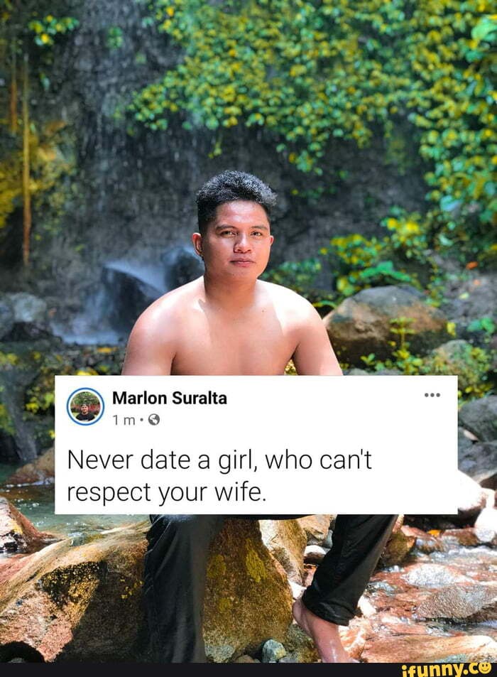Marlon Suralta Never date a girl, who can't respect your wife. - seo.title