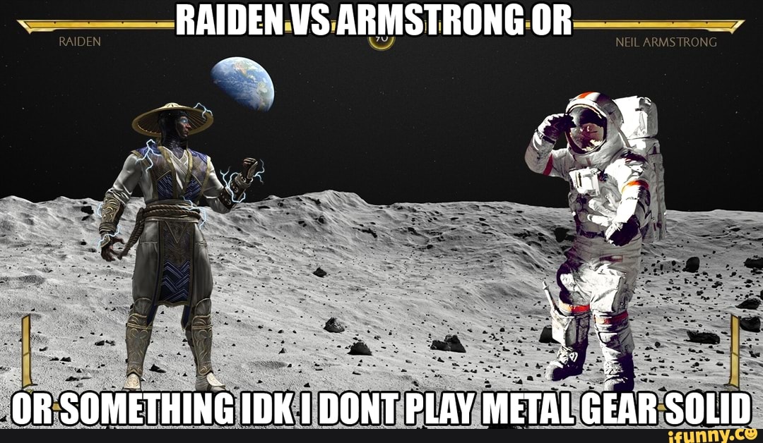 RAIDEN VS ARMSTRONG OR NEIL ARMSTRONG OR SOMETHING IDK DONT PLAY METAL ...