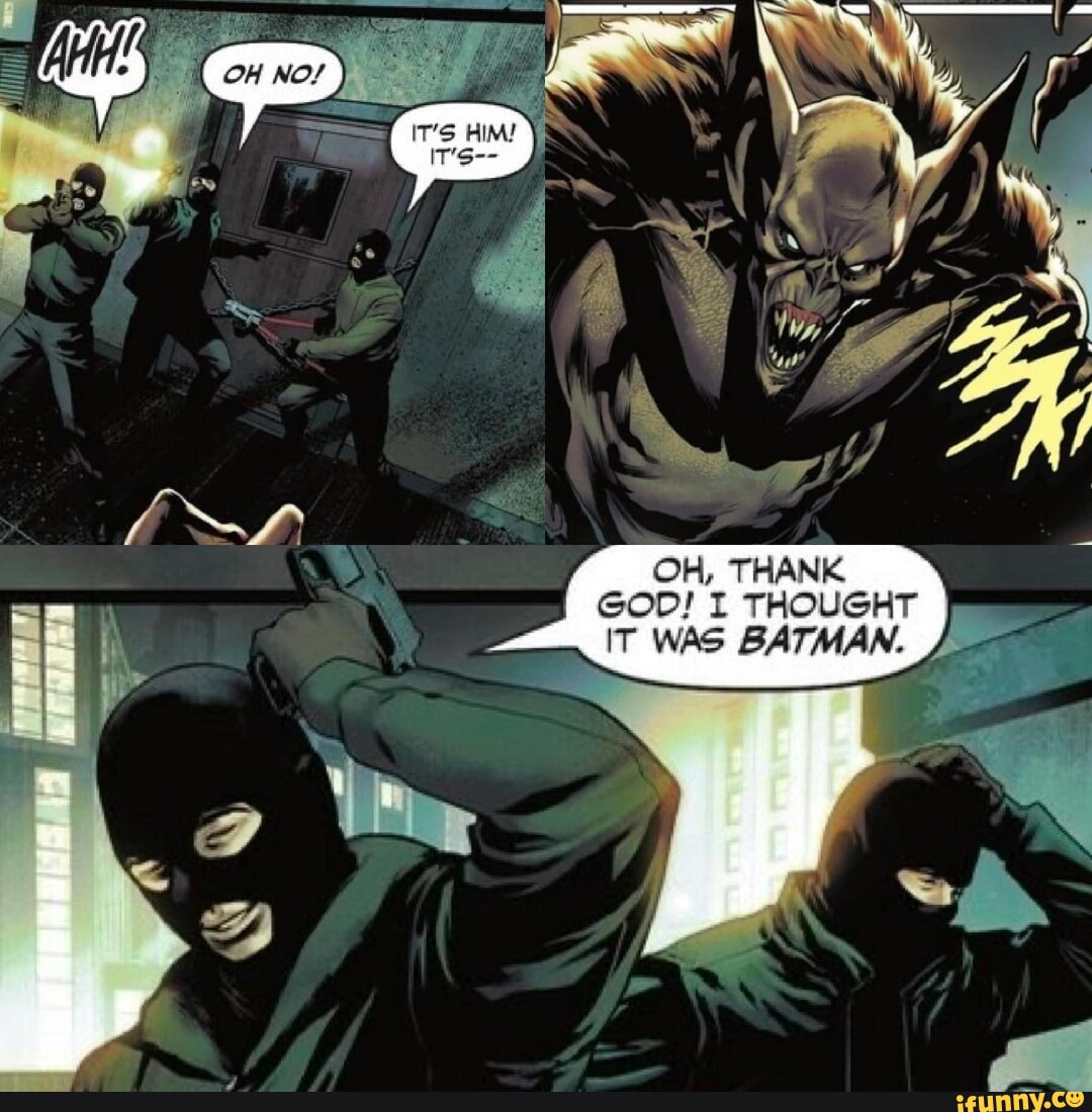 OH, THANK GOD! I THOUGHT IT WAS BATMAN. - iFunny