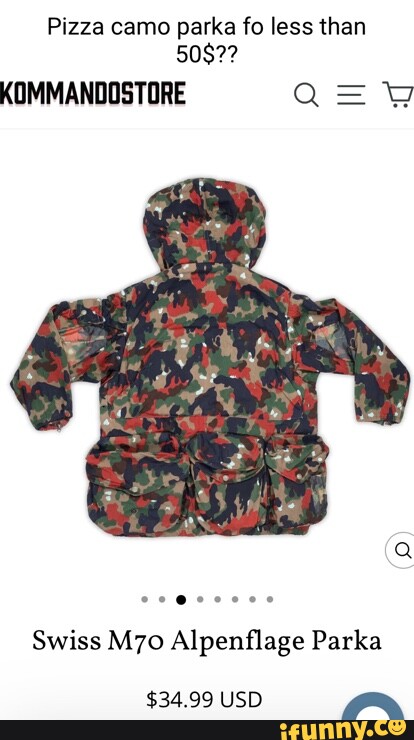 Pizza camo parka fo less than 50$?? KOMMANDOSTORE Swiss Alpenflage ...