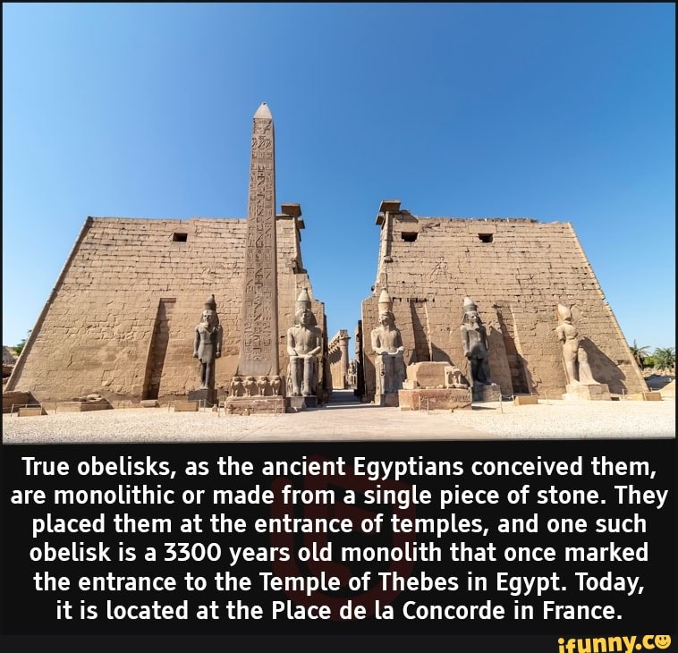 True obelisks, as the ancient Egyptians conceived them, are monolithic ...