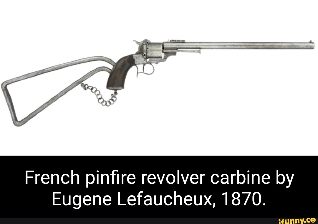 French pinfire revolver carbine by Eugene Lefaucheux, 1870. - iFunny
