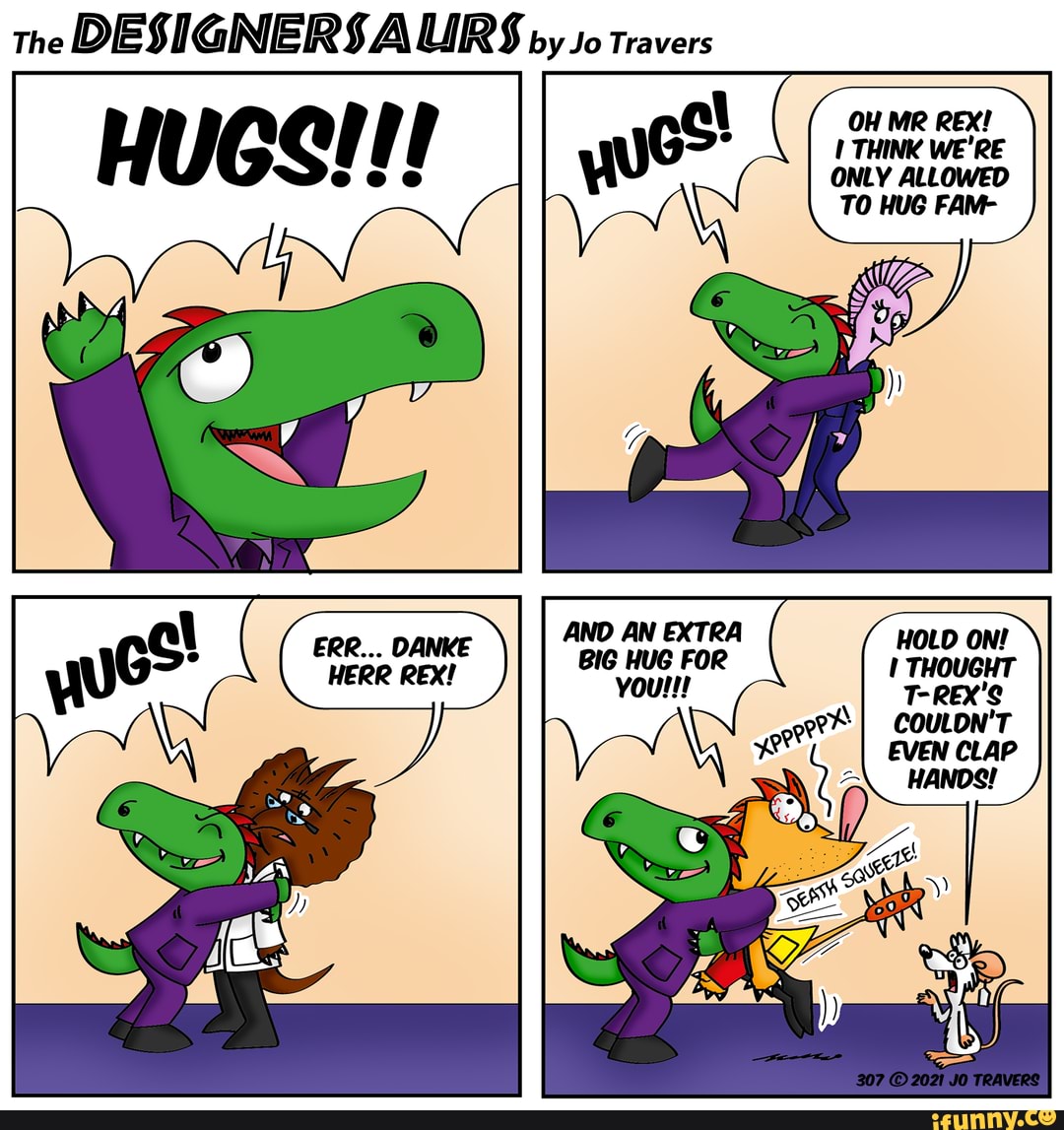 307 Hugs - The DESI GNER A UR by Jo Travers OH MR REX! THINK WE'RE ONLY ...