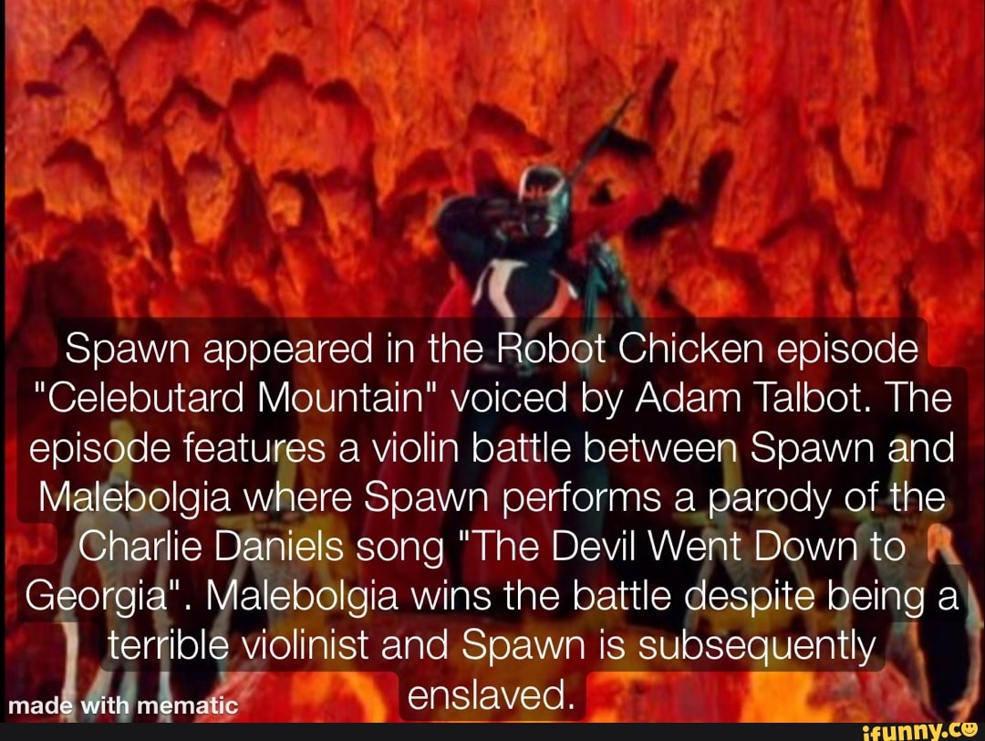Spawn appeared in the Robot Chicken episode "Celebutard Mountain ...
