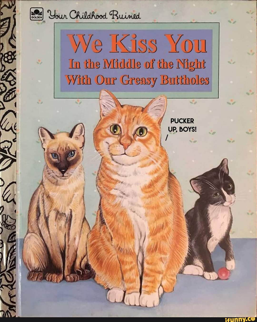 We Kiss You 'in the of the Night With Our Greasy Buttholes PUCKER UP ...