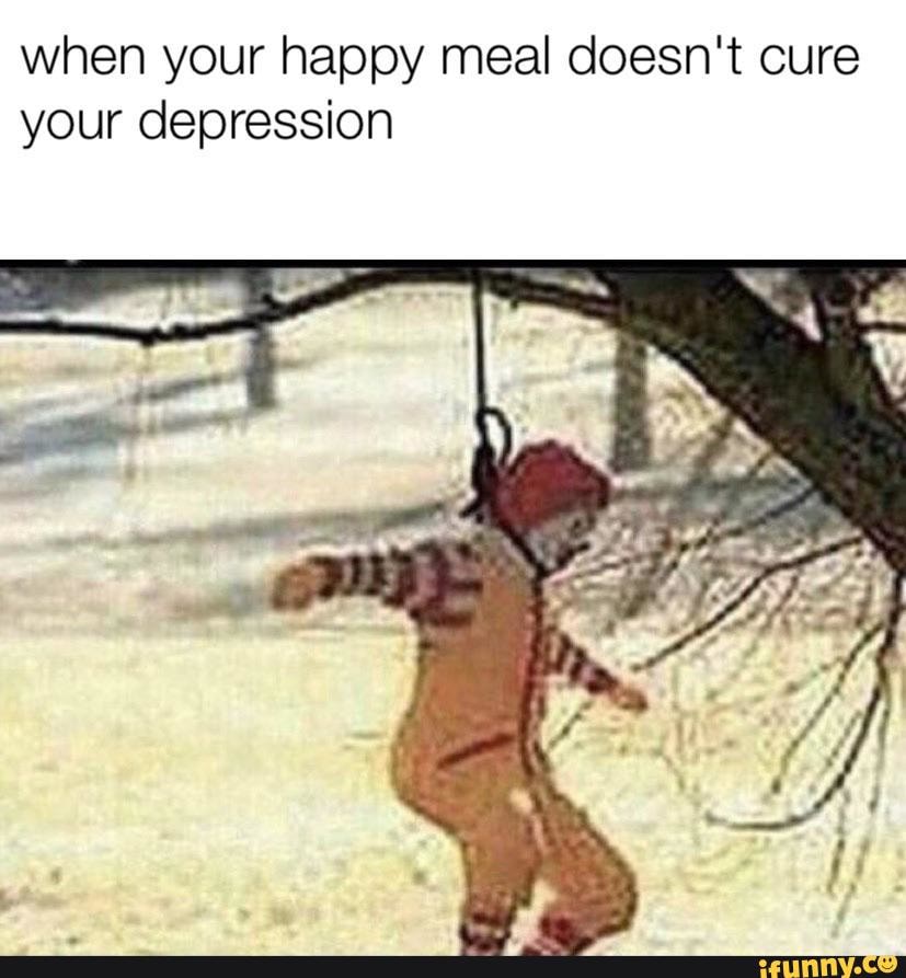 When your happy meal doesn't cure your depression - iFunny