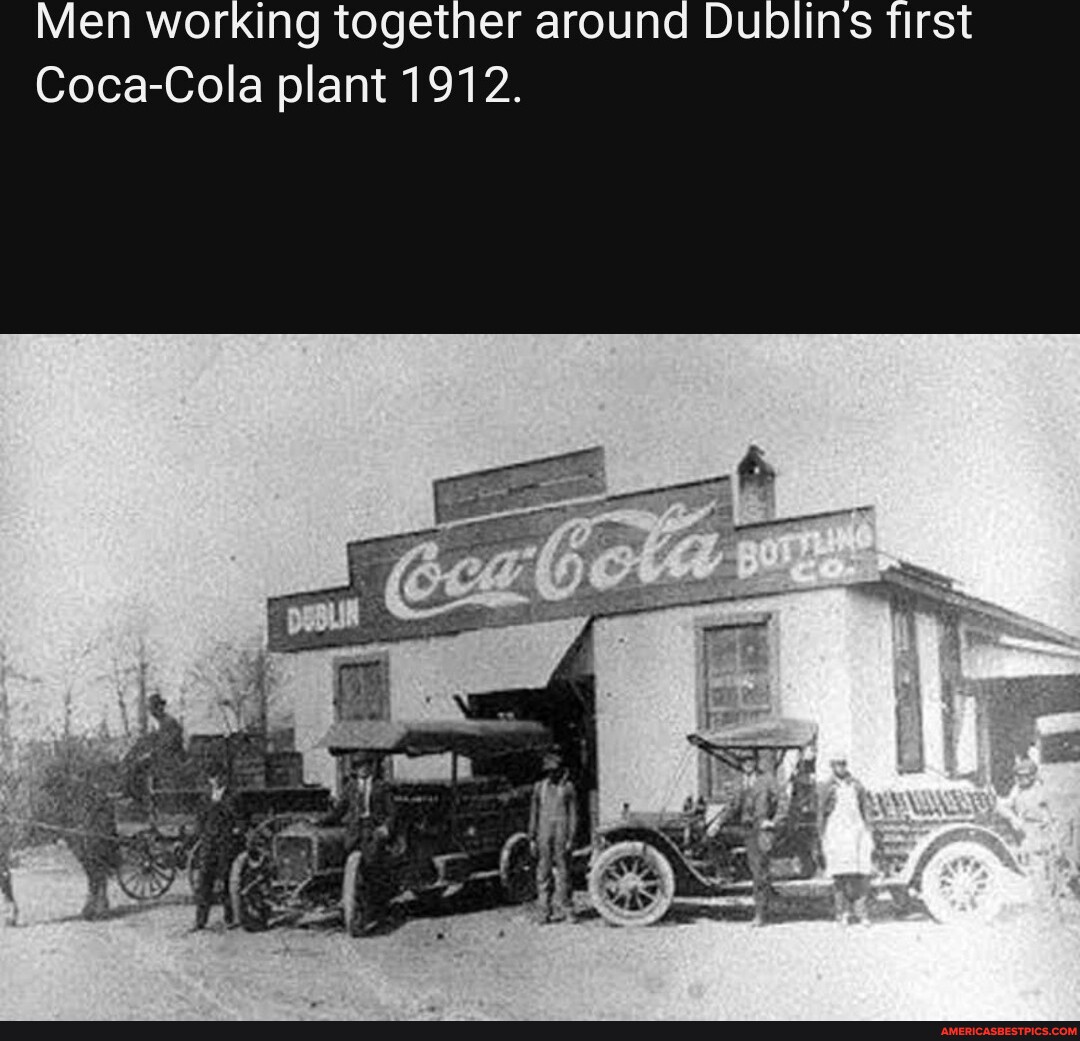 Men working together around Dublin's tirst I Coca-Cola plant 1912 ...