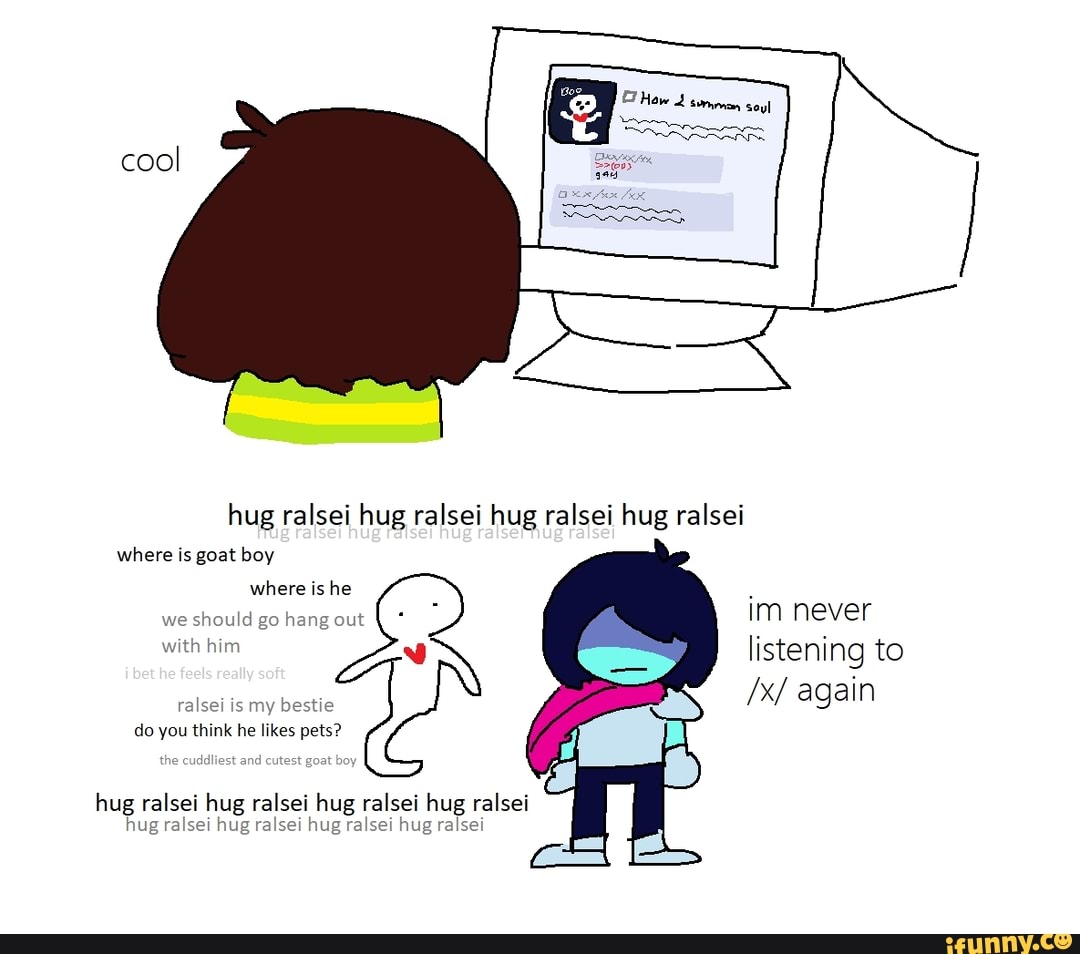 How somman soyl cool hug ralsei hug ralsei hug ralsei hug ralsei where ...