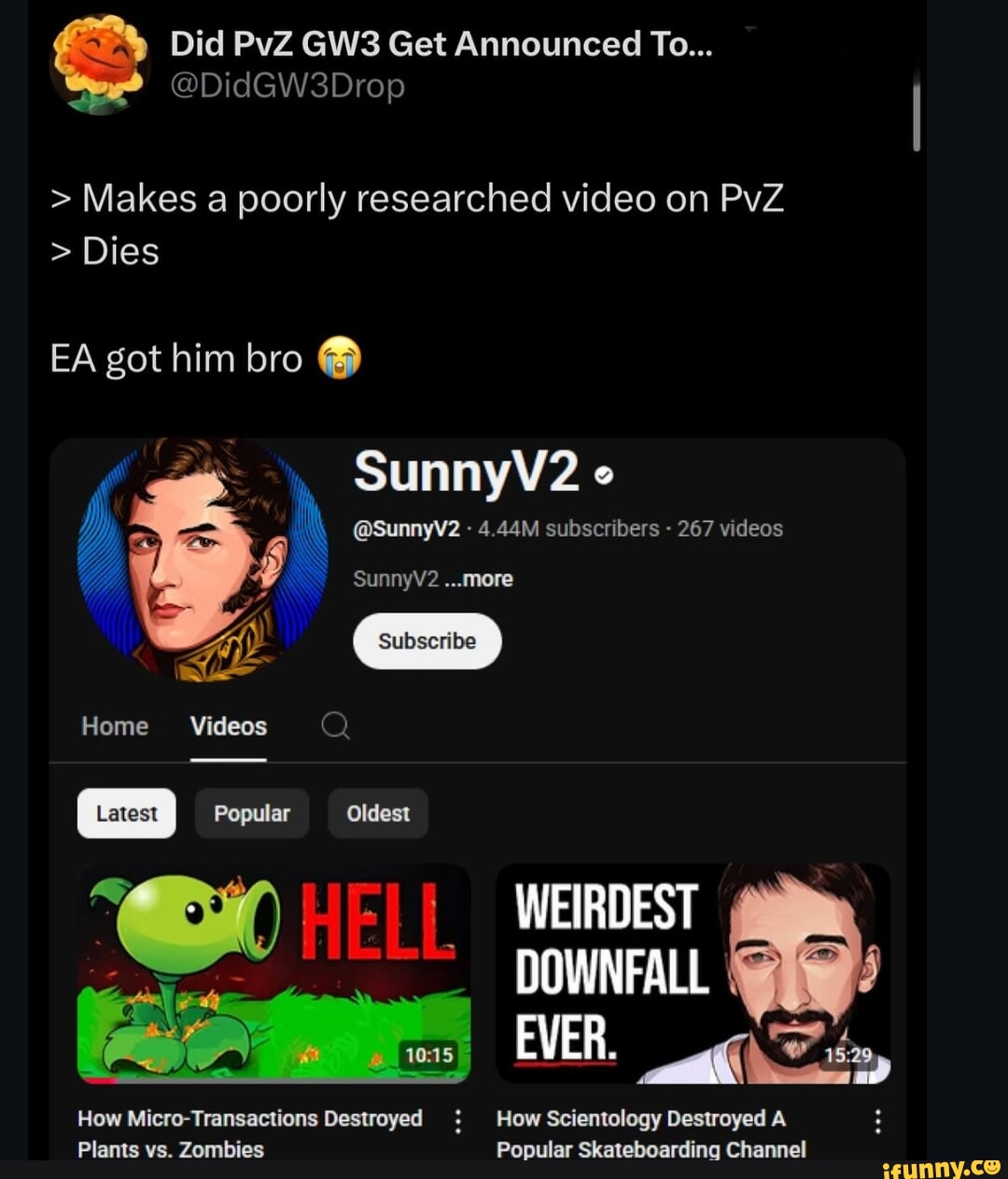 > Makes a poorly researched video on PvZ > Dies EA got him bro ...