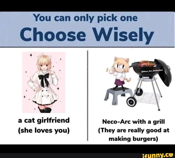 You Can Only Pick One Choose Wisely A Cat Girlfriend Neco Arc With A 7755