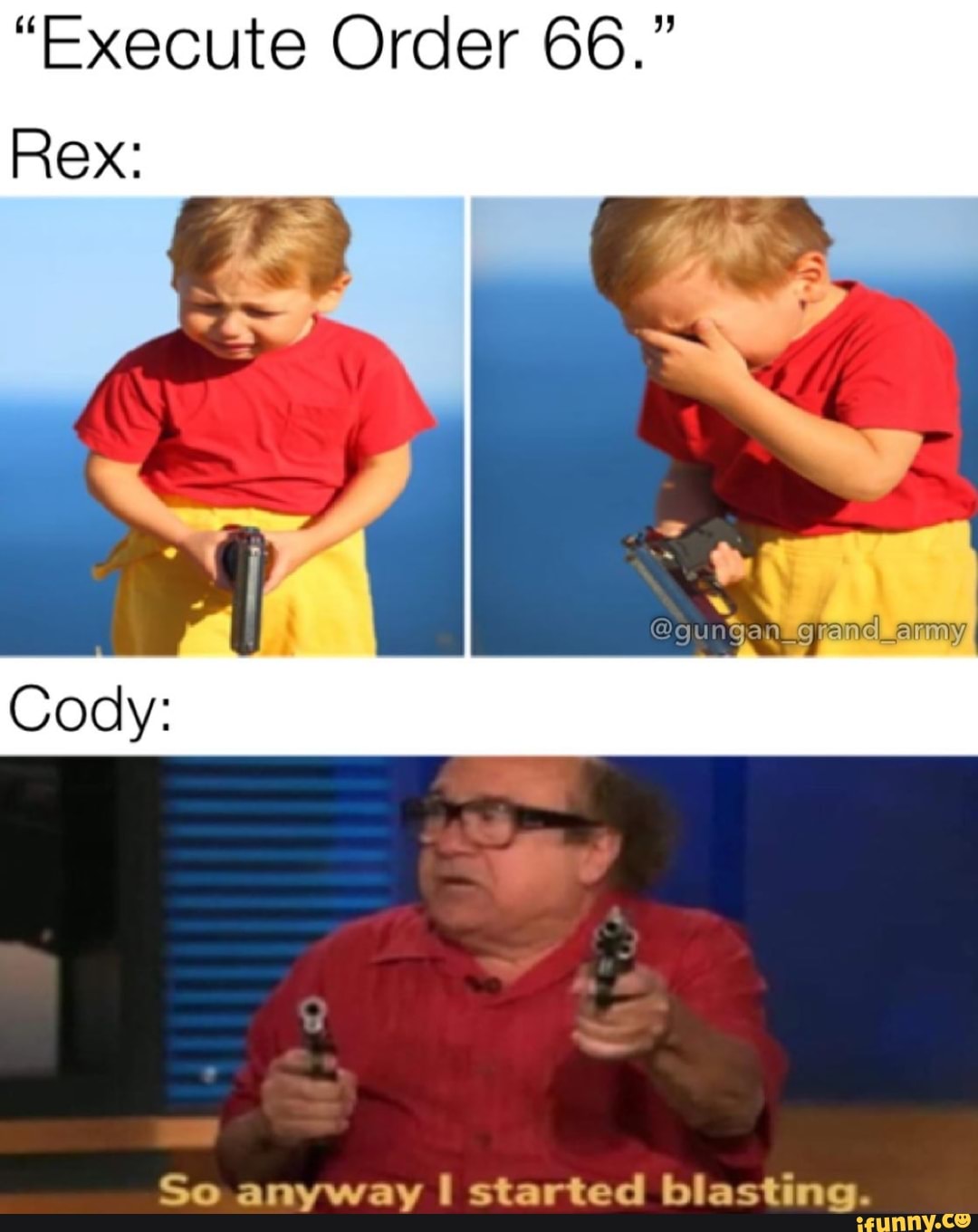 "Execute Order 66." So anyway I started blasting. - iFunny