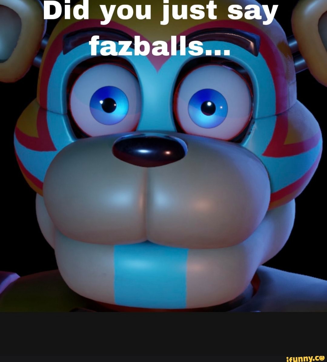 Did you just say fazballs... - iFunny