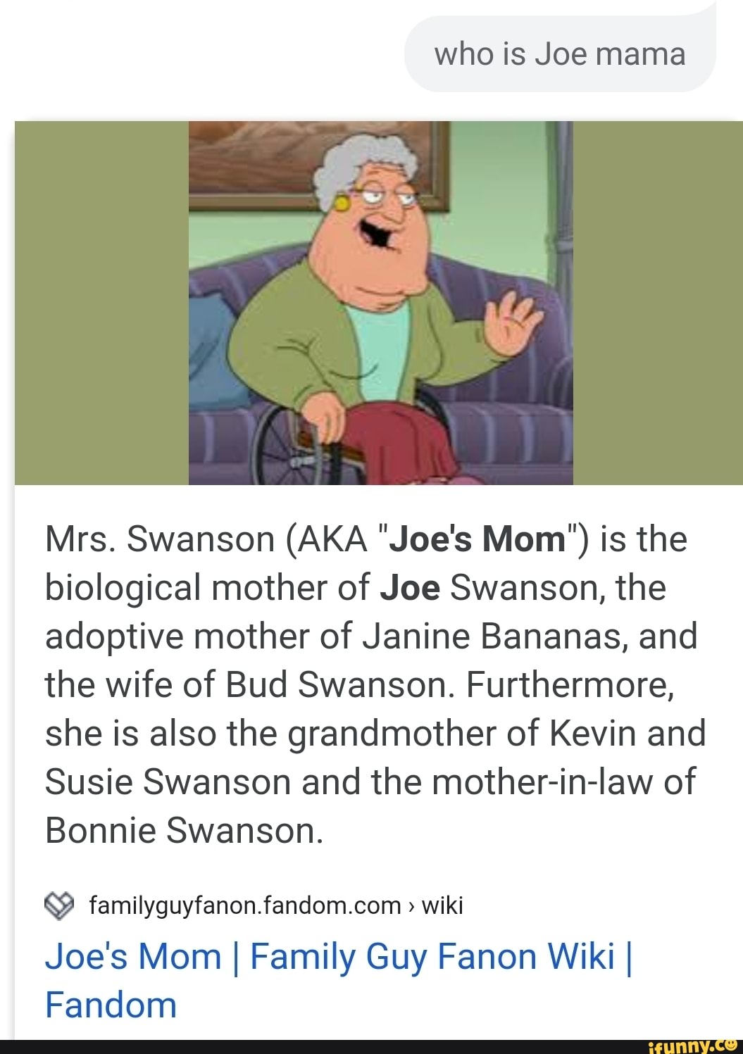 Who is Joe mama Mrs. Swanson (AKA "Joe's Mom') is the biological mother ...