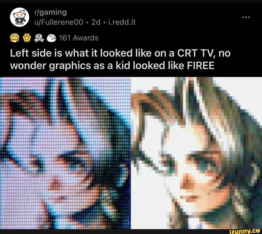 Gaming i.redd.it Awards Left side is what it looked like on a CRT TV ...