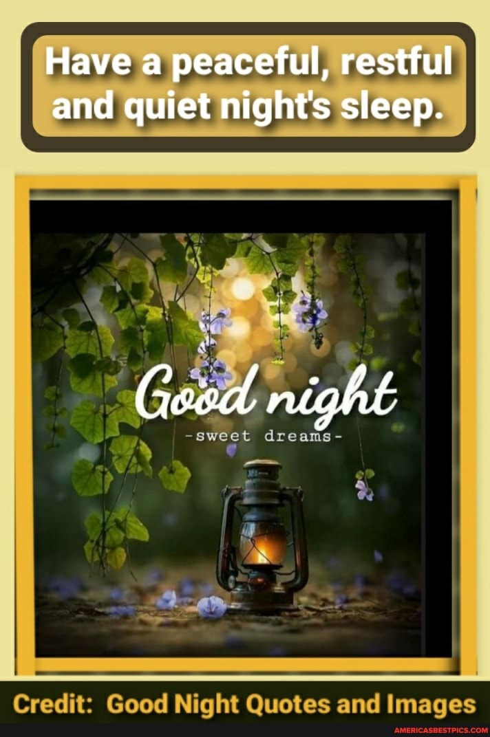 Have a peaceful, restful and quiet night's sleep. night Credit: Good ...