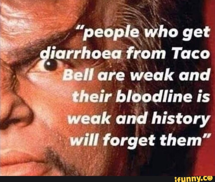 "people who get fiarrhoea from Taco eli Bell are weak and their ...