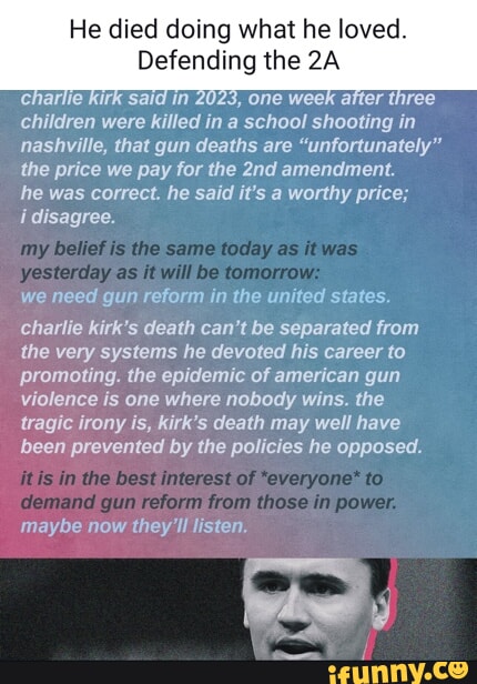He died doing what he loved. Defending the charlie kirk said in one ...