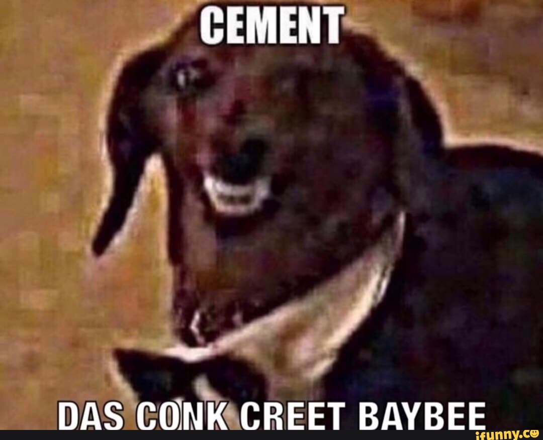 CEMENT MAS CONK GREET BAYBEE - iFunny