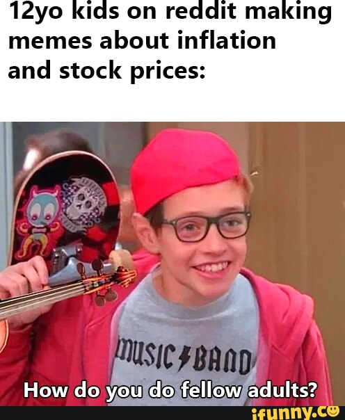 12yo kids on reddit making memes about inflation and stock prices: How ...