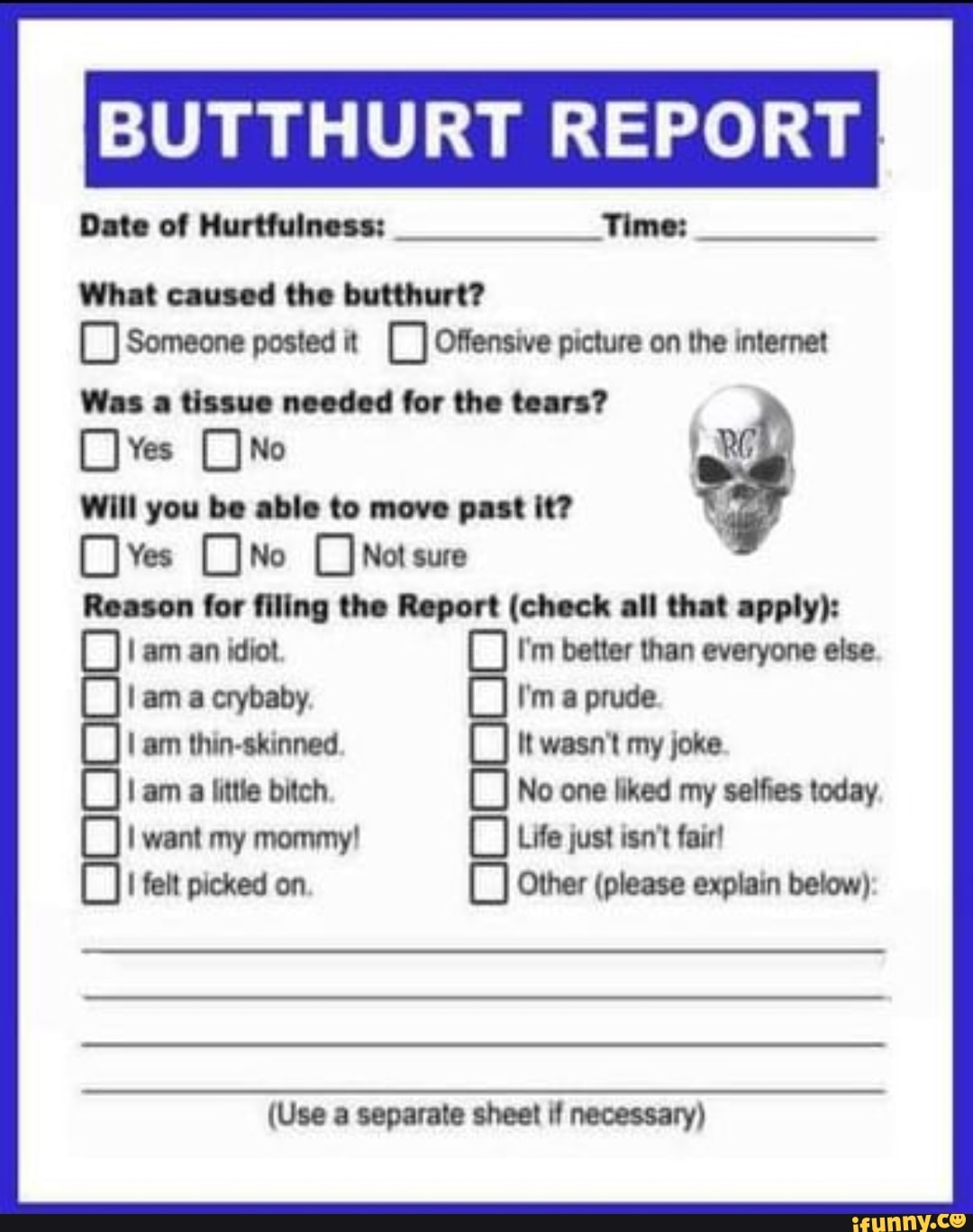 BUTTHURT REPORT I Date of Hurtfulness: Time: What caused the butthurt ...