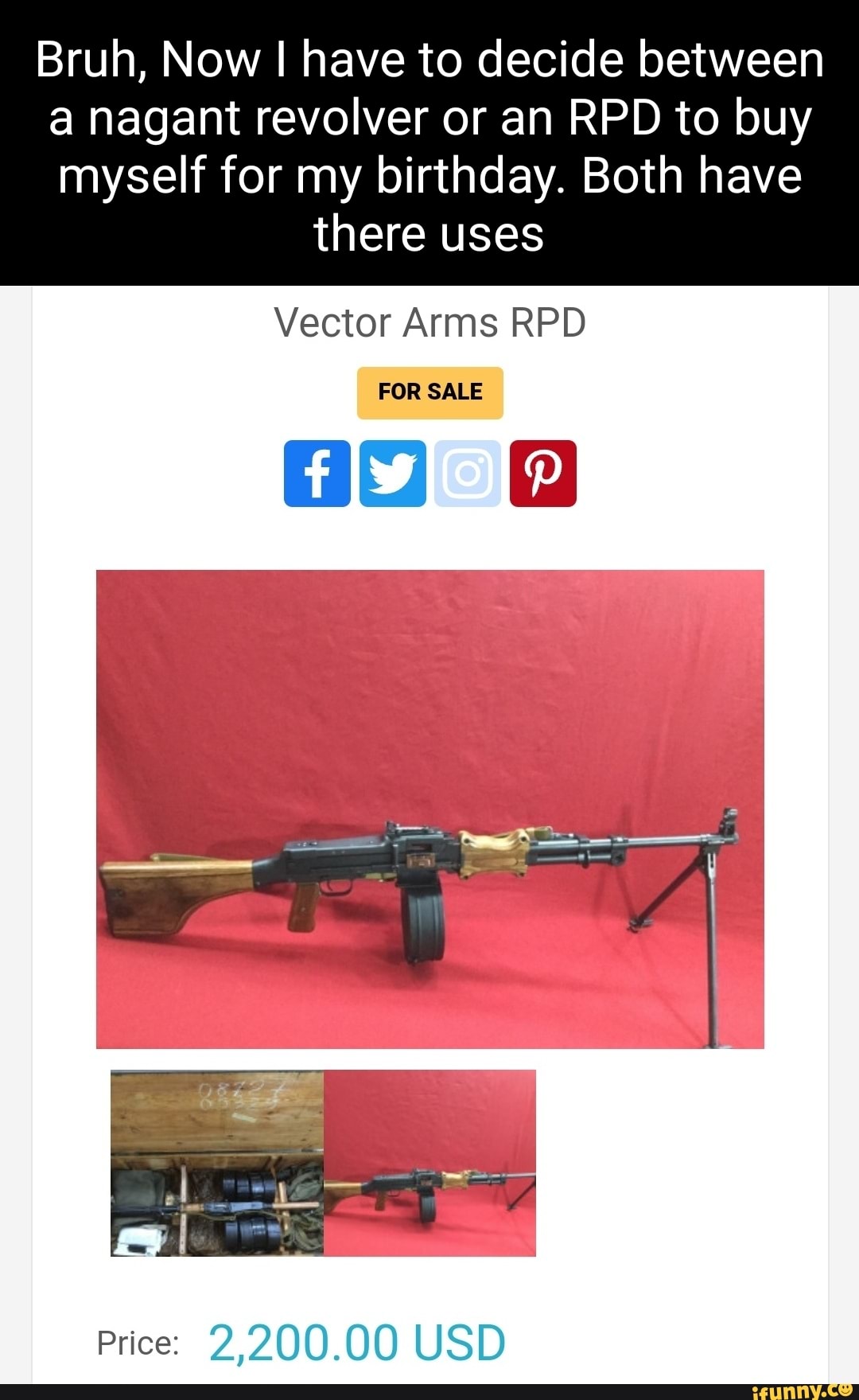 Bruh, Now I have to decide between a nagant revolver or an RPD to buy ...
