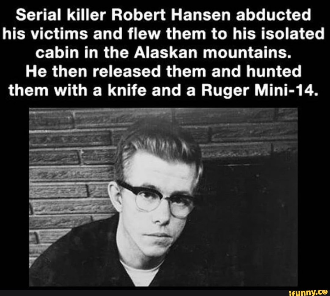 Serial killer Robert Hansen abducted his victims and flew them to his ...