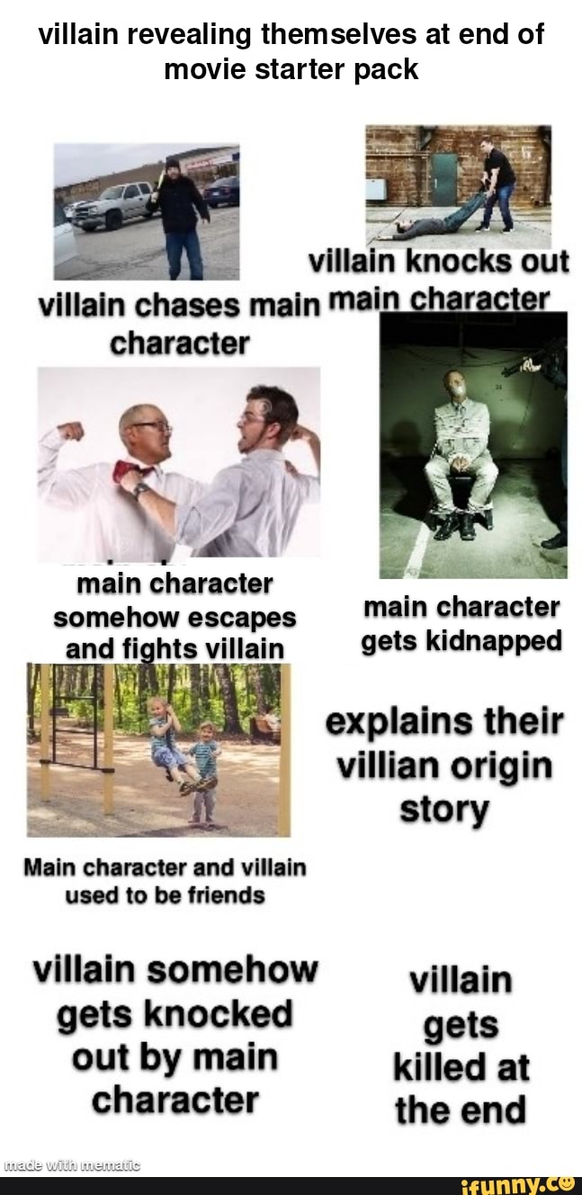 Villain revealing themselves at end of movie starter pack villain ...