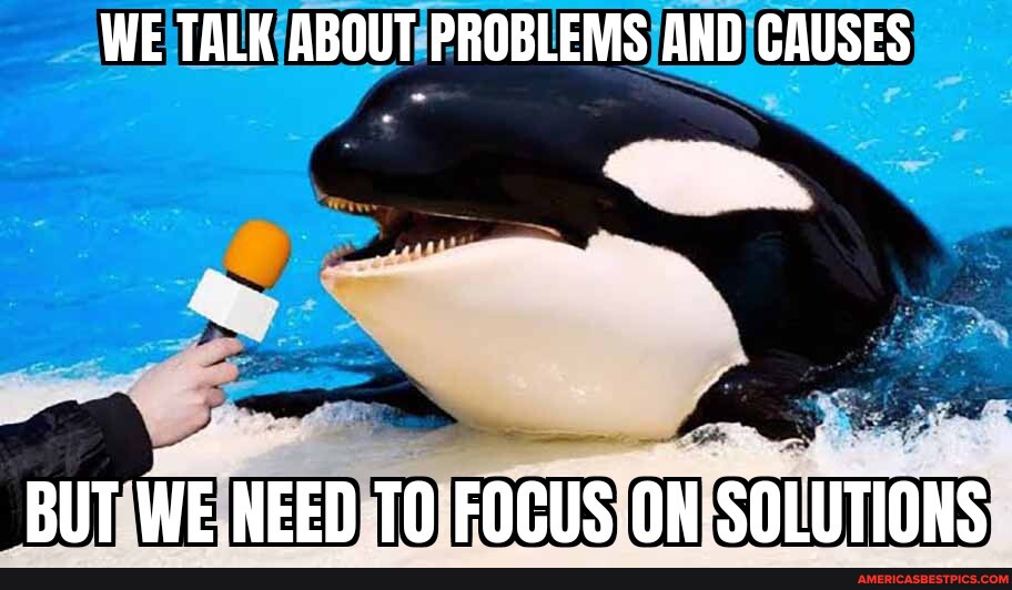 WE TALK ABOUT PROBLEMS AND CAUSES BUT WE NEED TO FOCUS.ON.SOLUTIONS ...