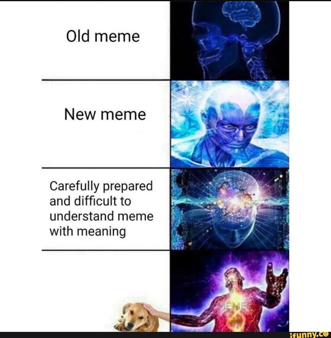 Old meme Carefully prepared and difﬁcult to understand meme with ...