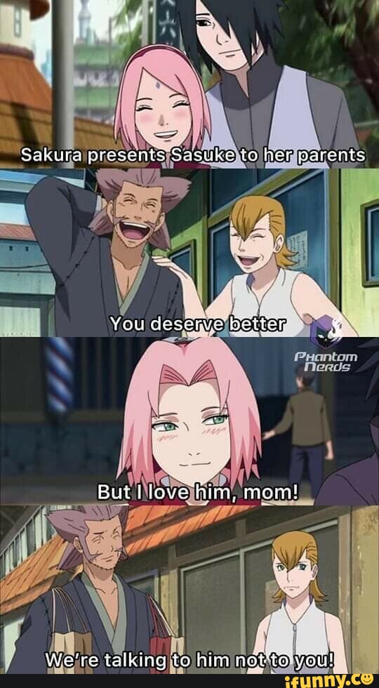 Sakura presents Sasuke to her parents You deserve be: But love him, mom ...