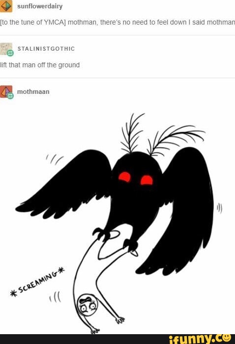 Sunflowerdairy he tune of YMCA] mothman, thei STALINISTGOTHIC - iFunny