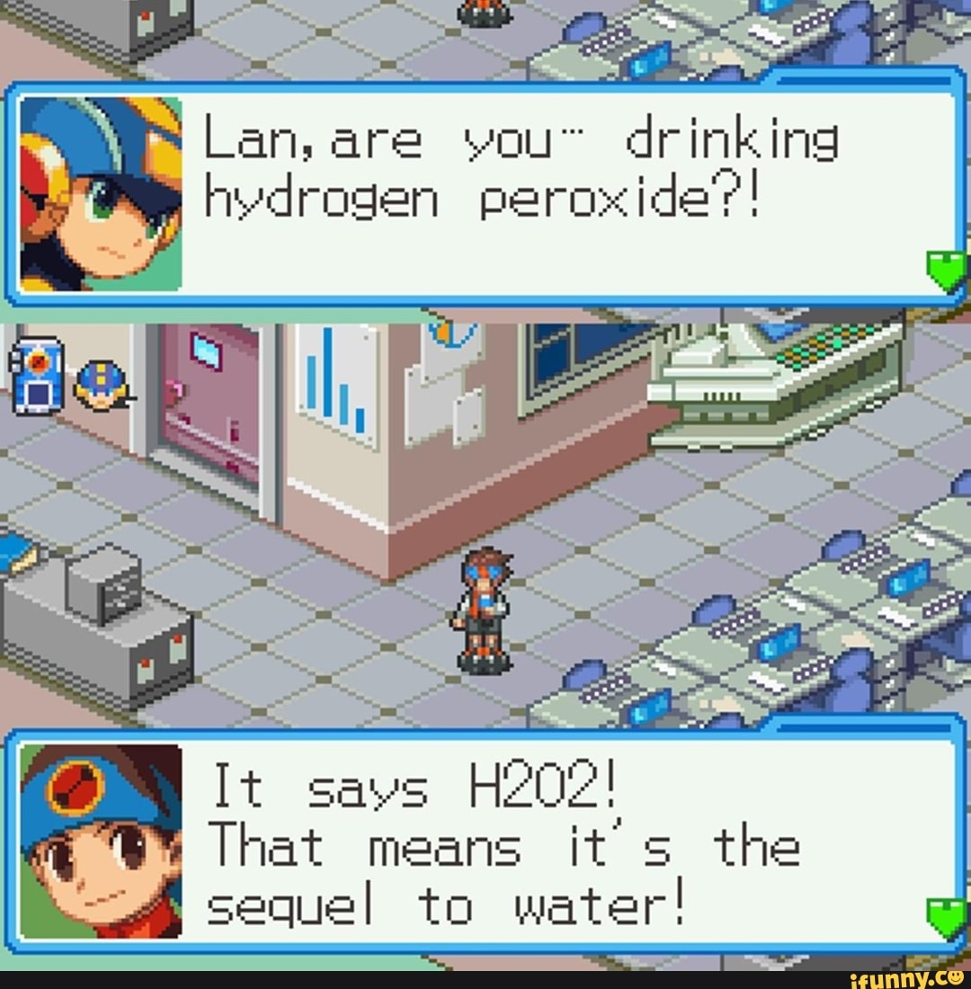 Lan, are you drinking hydrogen peroxide'?! It says H202! That means it ...