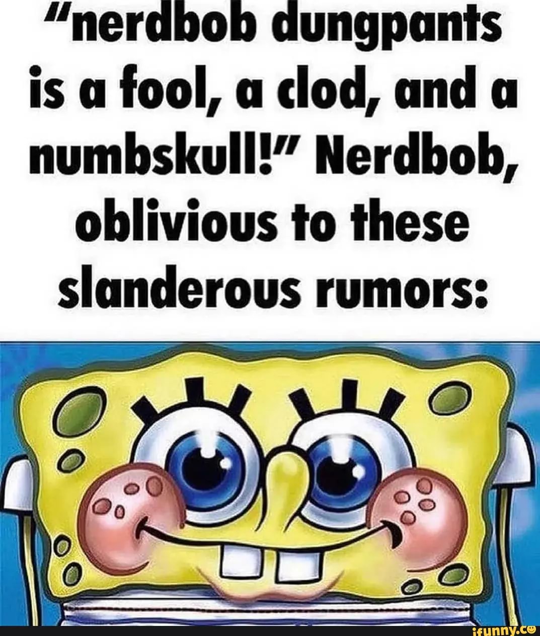 Nerdbob memes. Best Collection of funny Nerdbob pictures on iFunny