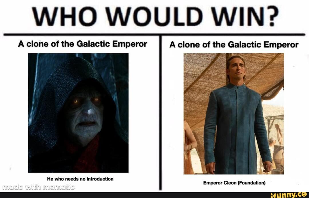WHO WOULD WIN? A clone of the Galactic Emperor clone of the Galactic ...