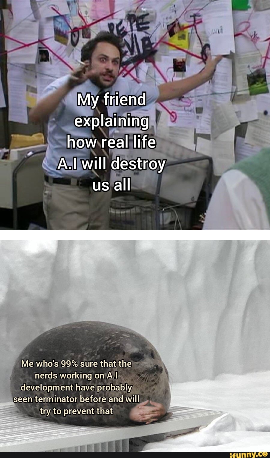My explaining) how real life will destroy us all Me who's 99% sure that ...