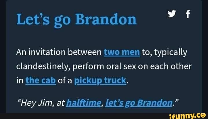 Let's go Brandon An invitation between two men to, typically ...