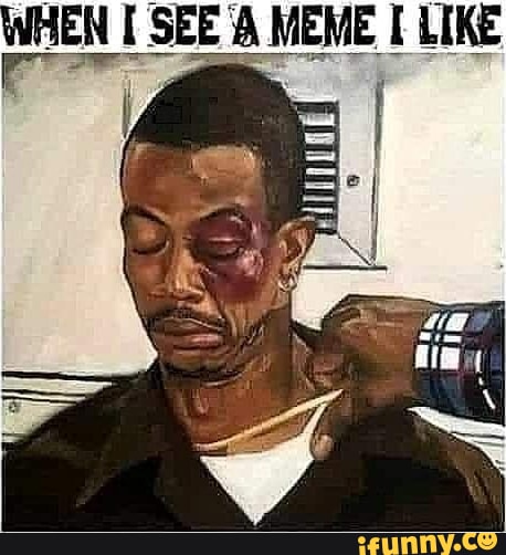 WHEN [ SEE MEME I LIKE - iFunny