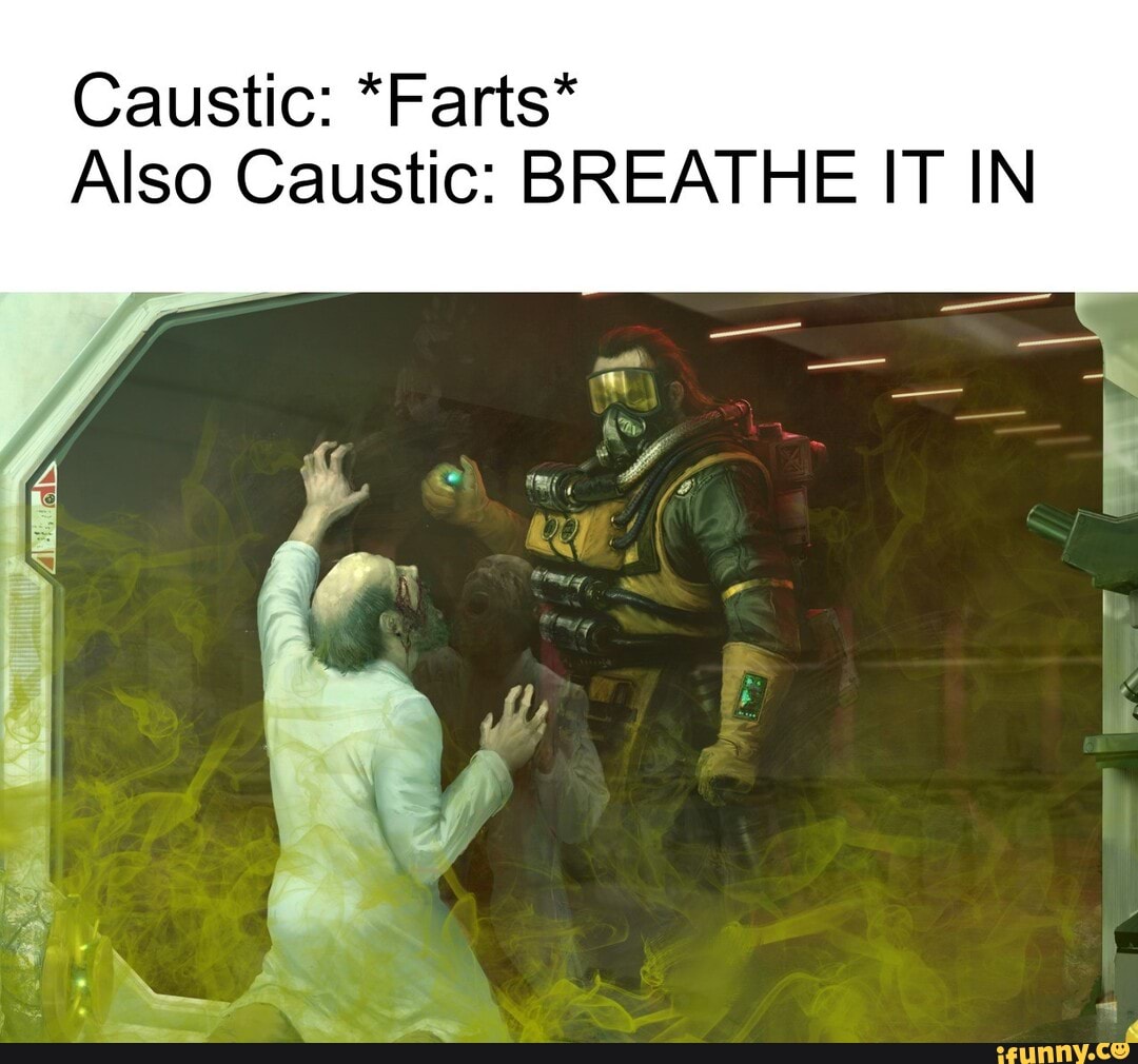 #apexlegends #caustic #farts - Caustic: *Farts* Also Caustic: BREATHE ...
