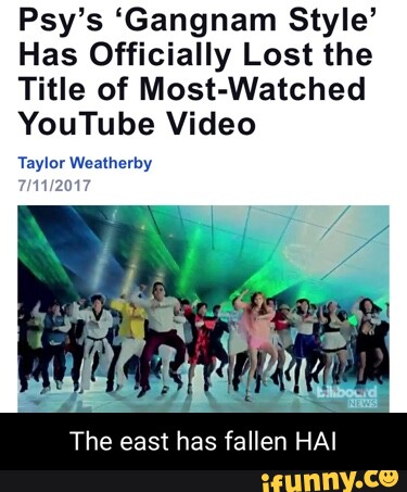 Psy's 'Gangnam Style' Has Officially Lost the Title of Most-Watched ...