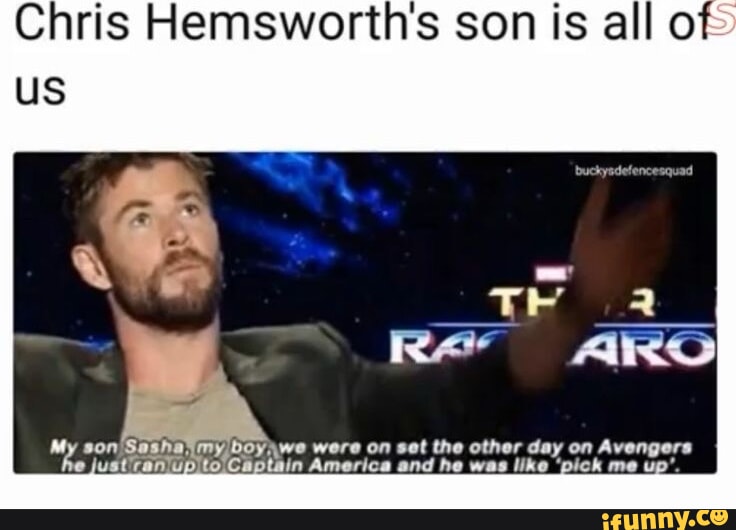 Chris Hemsworths son is all of us I y, Doy? we were on set the other ...