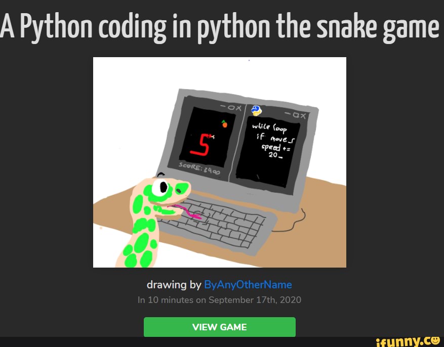 A Python coding in python the snake game drawing by ByAnyOtherName 22 ...
