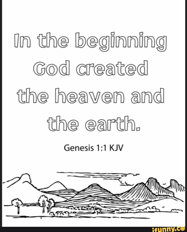 In the beginning God created the heaven and the earth. Genesis - iFunny