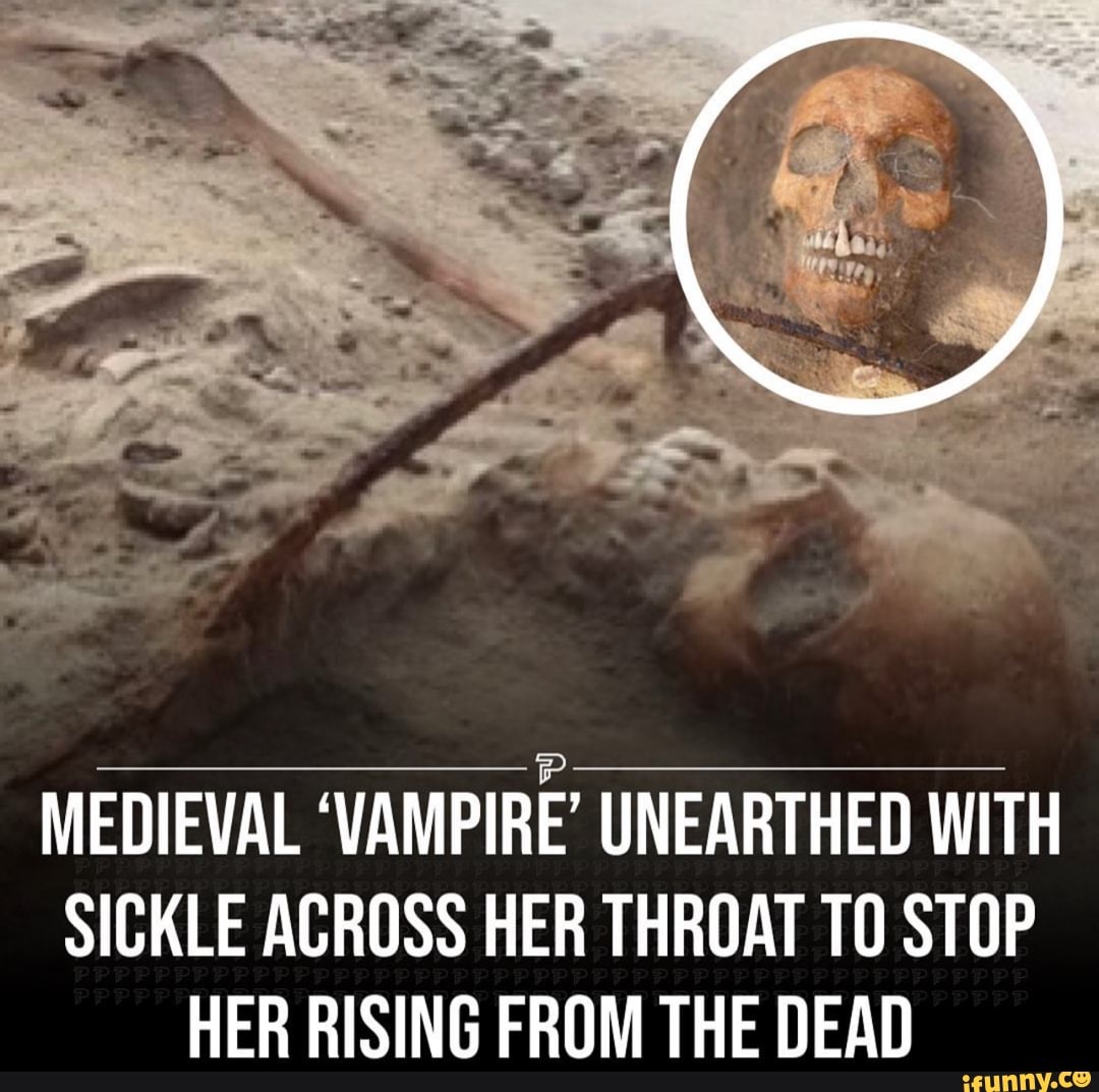 MEDIEVAL 'VAMPIRE' UNEARTHED WITH SICKLE ACROSS HER THROAT TO STOP HER ...